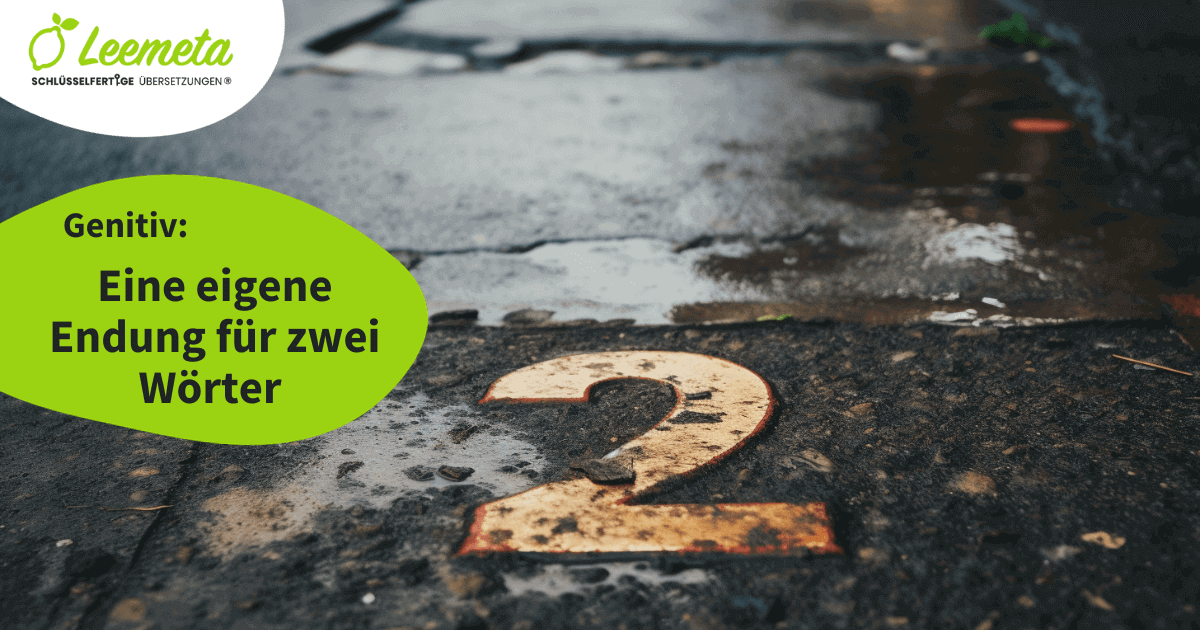 Genitiv: Eine eigene Endung für zwei Wörter | Übersetzungsbüro Leemeta